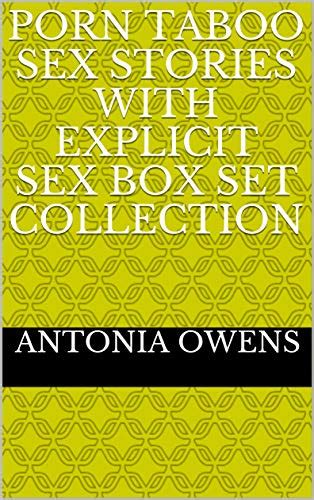 Porn Taboo Sex Stories With Explicit Sex Box Set Collection By Antonia