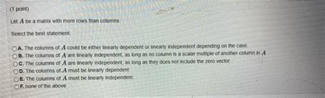 Solved 1 Point Let A Be A Matrix With More Rows Than