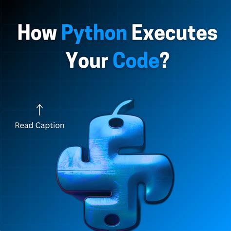 How Python Executes Your Code Let Me Explain In The Simplest Way