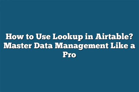 how to use lookup in airtable master data management like a pro