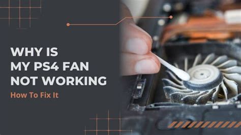 Why Is My Ps4 Fan Not Working How To Fix It Problems And Solutions
