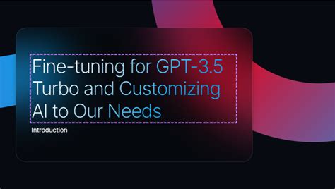 Fine Tuning For Gpt 35 Turbo And Customizing Ai To Our Needs By Fine Tuning For Gpt 35 Turbo And Customizing Ai To Our Needs By