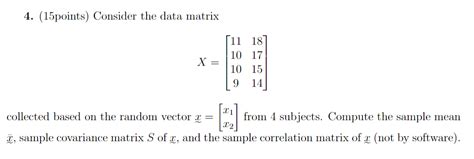 Solved 4 15points Consider The Data Matrix X 11 18 10 17 Chegg Com