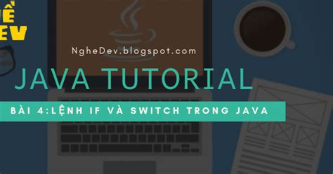 Tự Học Java Bài 4 Lệnh If Và Switch Case Trong Java NghỀ Dev