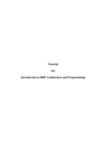 Tutorial On Introduction To 8085 Architecture And Programming