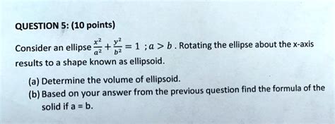 Solved Question 5 10 Points Consider An Ellipse 1 A B Rotating The Ellipse About The X