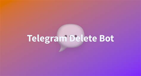 Telegram Delete Bot A Hugging Face Space By Kraninv