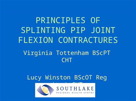 Ppt Principles Of Splinting Pip Joint Flexion Contractures Virginia Tottenham Bscpt Cht Lucy