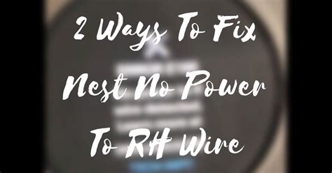 Ways To Fix Nest No Power To RH Wire Home Gears Lab