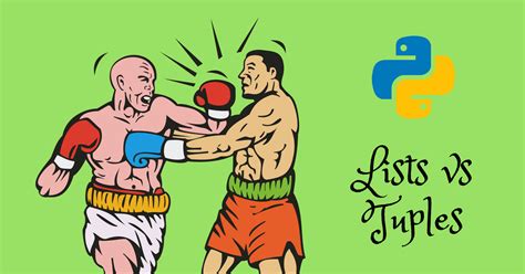 List Vs Tuple — Essential Comparison To Avoid Python Neophytes