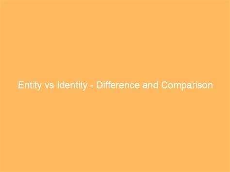 Entity Vs Identity Difference And Comparison Calculators And