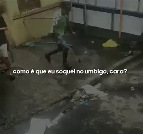 Como Que Eu Soquei No Umbigo Cara Ifunny