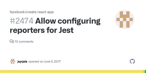 Allow Configuring Reporters For Jest · Issue 2474 · Facebookcreate