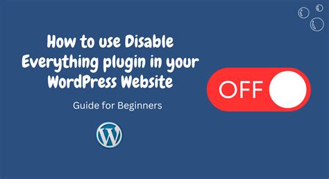 How To Use Disable Everything Plugin In Your Wordpress Website