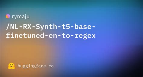 Rymajunl Rx Synth T5 Base Finetuned En To Regex · Hugging Face
