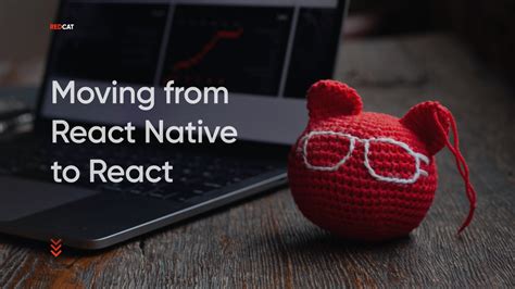 Moving From React Native To React