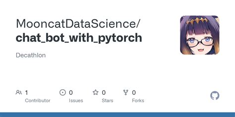 Github Mooncatdatasciencechatbotwithpytorch Decathlon