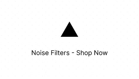 Noise Filters Shop Now Eezee