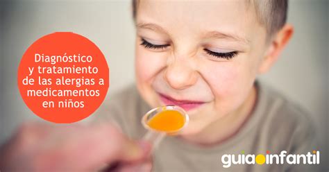 Guía Práctica Para Detectar Si Tu Hijo Es Alérgico A Un Medicamento