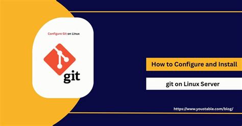 Easy Way To Configure Git On Linux Server