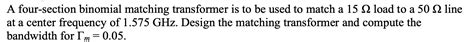 solved a four section binomial matching transformer is to be