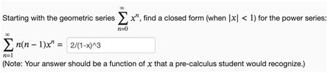 Solved Starting With The Geometric Series ∑n 0∞xn ﻿find A