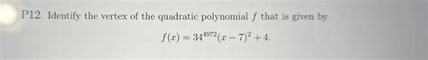 Solved P12 ﻿identify The Vertex Of The Quadratic Polynomial