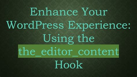 Enhance Your Wordpress Experience Using The Theeditorcontent Hook Youtube