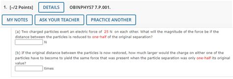 Solved A Two Charged Particles Exert An Electric Force Of