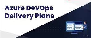 how to manage delivery plans with azure devops dev community