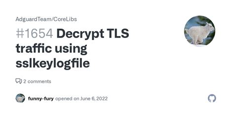 Decrypt Tls Traffic Using Sslkeylogfile Issue Adguardteam Corelibs Github