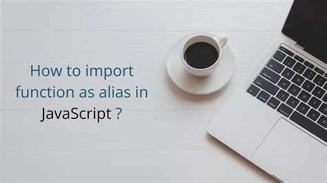 How To Import Function As Alias In Javascript By Pravin M Medium