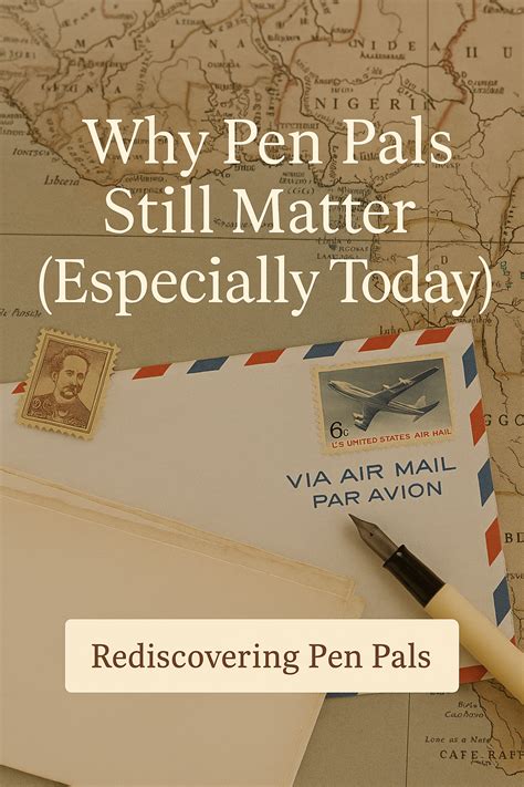 Why Pen Pals Still Matter Especially Today Tamara Like Camera