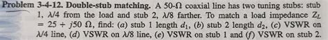 solved problem 3 4 12 double stub matching a 50−Ω coaxial