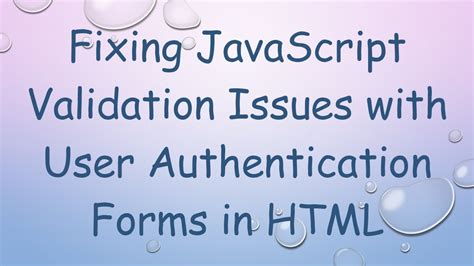 Fixing Javascript Validation Issues With User Authentication Forms In Html Youtube