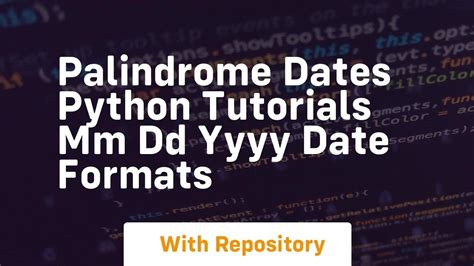 Palindrome Dates Python Tutorials Mm Dd Yyyy Date Formats Youtube