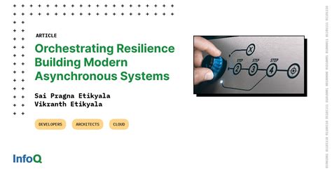 Orchestrating Resilience Building Modern Asynchronous Systems Infoq