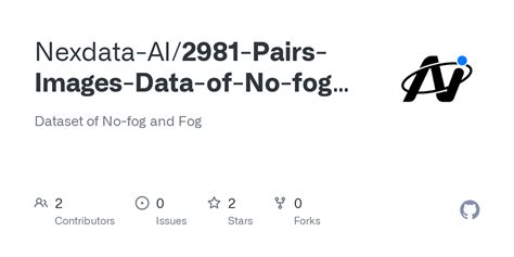 GitHub Nexdata AI Pairs Images Data Of No Fog And Fog Dataset Of No Fog And Fog