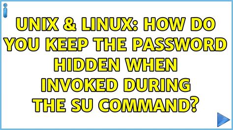 Unix And Linux How Do You Keep The Password Hidden When Invoked During The Su Command Youtube