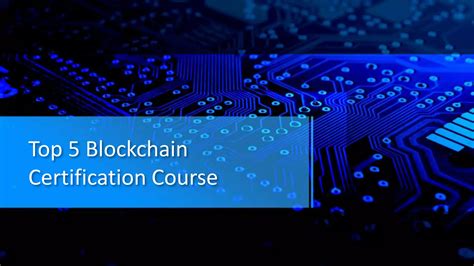 Top 5 Blockchain Certification Course Ppt
