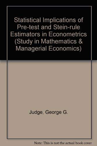 The Statistical Implications Of Pre Test And Stein Rule Estimators In