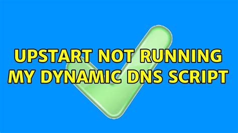 Ubuntu Upstart Not Running My Dynamic Dns Script 2 Solutions Youtube