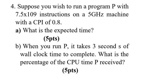 solved 4 suppose you wish to run a program p with 7 5x109