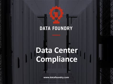 What Data Center Compliance Means For Your Business Data Foundry
