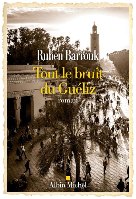 Tout Le Bruit Du Guéliz Éditions Albin Michel
