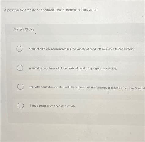 Solved A Positive Externality Or Additional Social Benefit