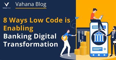 8 ways low code is enabling banking digital transformation decimal