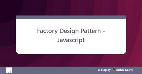 Factory Design Pattern Javascript Rlearnjavascript