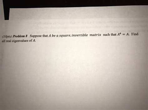 solved suppose that a be a square invertible matrix such
