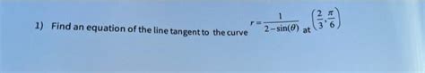 Solved Find An Equation Of The Line Tangent To The Curve Chegg